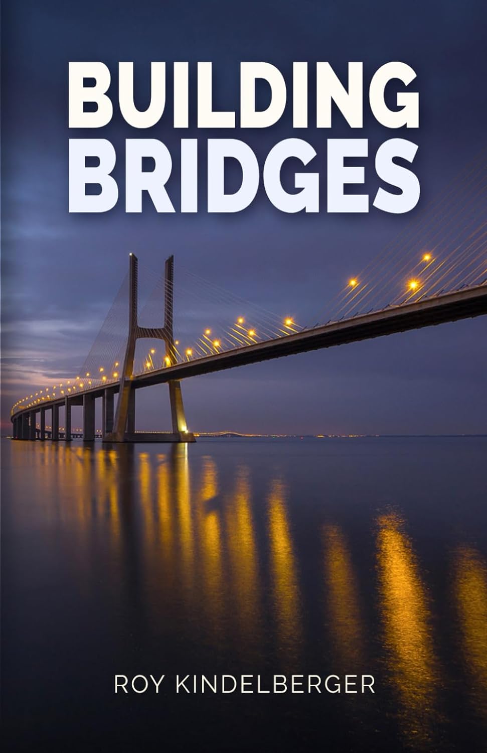 Building Bridges by Roy Kindelberger | Goodreads