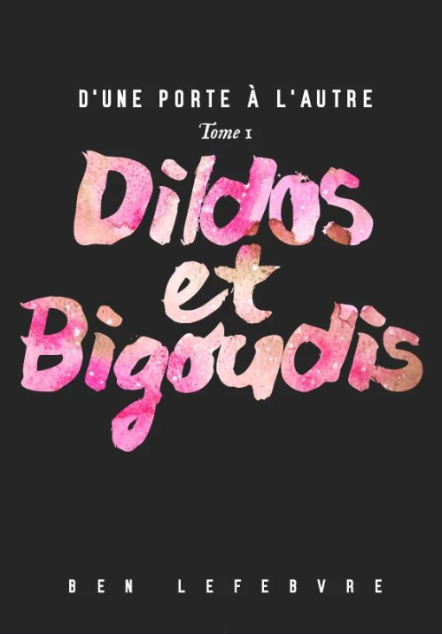 Dildos et Bigoudis (D'une porte à l'autre, #1) by Ben Lefebvre | Goodreads