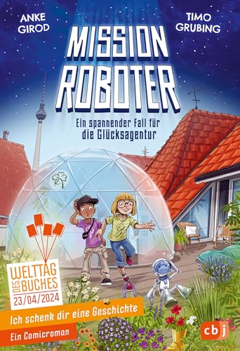 Ich schenk dir eine Geschichte - Mission Roboter - ein spannender Fall für die Glücksagentur by ...