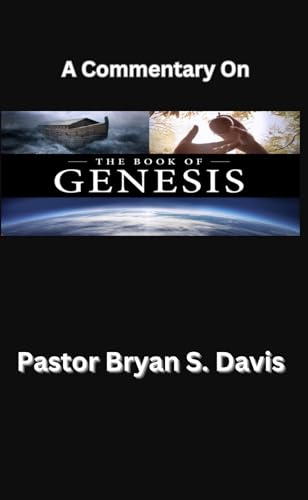 A Commentary On The Book Of Genesis : 1 by REV. Bryan Davis | Goodreads