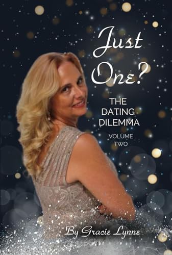 Just One...: The Dating Dilemma by Gracie Lynne | Goodreads