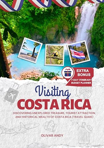 Visiting Costa Rica: Discovering Unexplored Treasure, Tourist ...