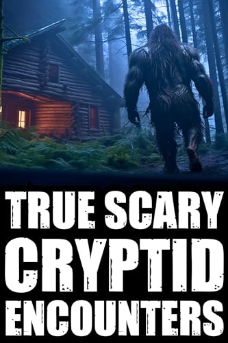 True Scary Cryptid Encounter Horror Stories: Real Accounts Of Hikers And Park Rangers With ...