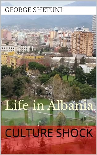 Culture Shock: Life in Albania by George Shetuni | Goodreads