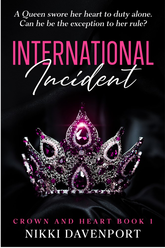 International Incident: Crown & Heart Book 1 by Nikki Davenport | Goodreads