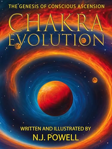 Chakra Evolution: The Genesis of Conscious Ascension by N.J. Powell ...