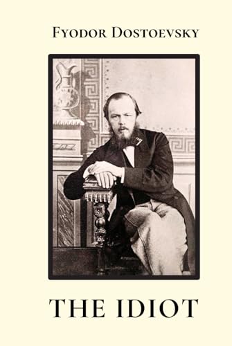The Idiot by Fyodor Dostoevsky: Complete Edition | Hardcover Format by ...