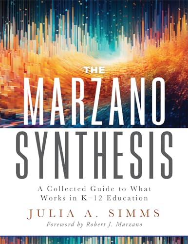 The Marzano Synthesis: A Collected Guide to What Works in K–12 ...