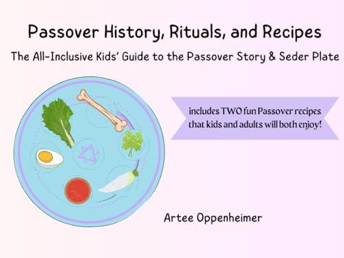 Passover History, Rituals, and Recipes: The All-Inclusive Kids’ Guide ...
