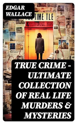 True Crime - Ultimate Collection of Real Life Murders & Mysteries: Must ...
