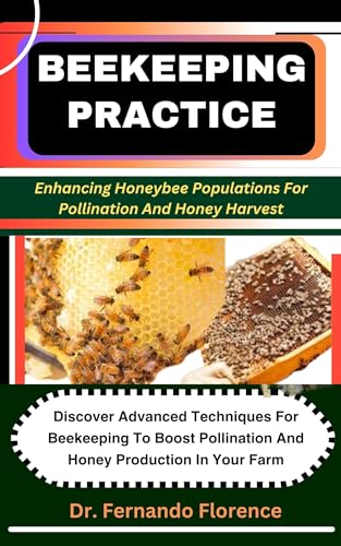 BEEKEEPING PRACTICE: Enhancing Honeybee Populations For Pollination And Honey Harvest: Discover ...