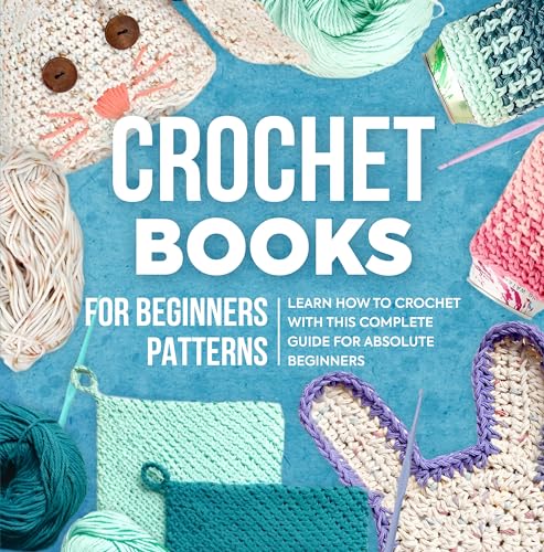 Crochet Books For Beginners Patterns: Learn How To Crochet With This ...