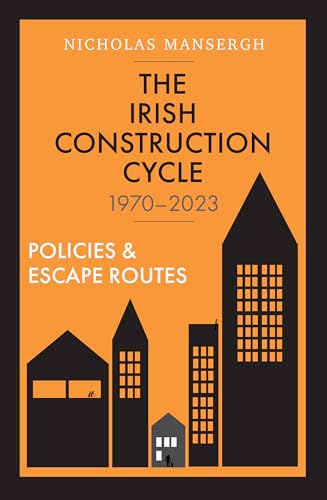 The Irish Construction Cycle, 1970-2023: Policies and Escape Routes by ...