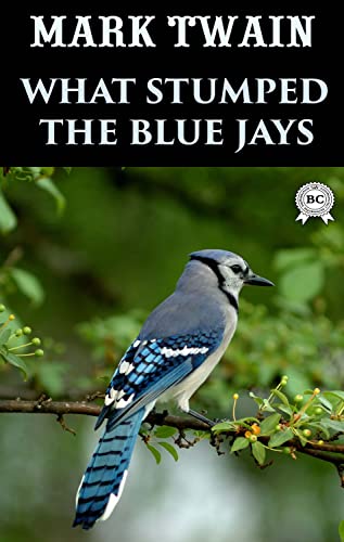 What Stumped the Blue Jays by Mark Twain | Goodreads