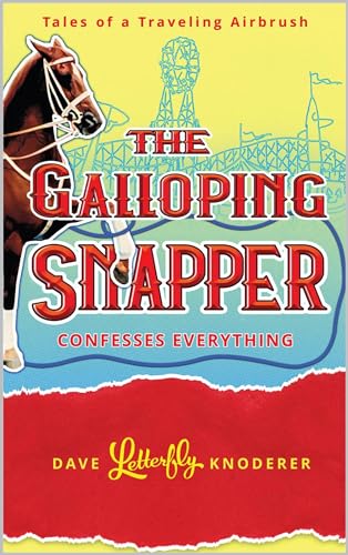 The Galloping Snapper: Confesses Everything by Dave Letterfly Knoderer ...