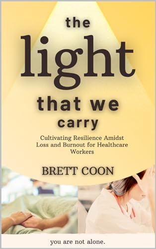 The Light That We Carry: Cultivating Resilience Amidst Loss and Burnout ...