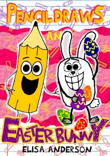 Pencil Draws An Easter Bunny: A Fun-Filled Easy to Read Interactive ...