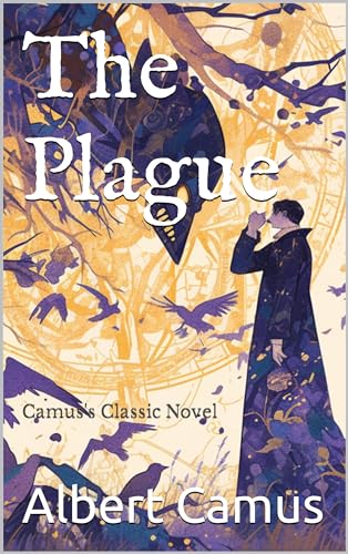 The Plague: Camus's Classic Novel by Albert Camus | Goodreads