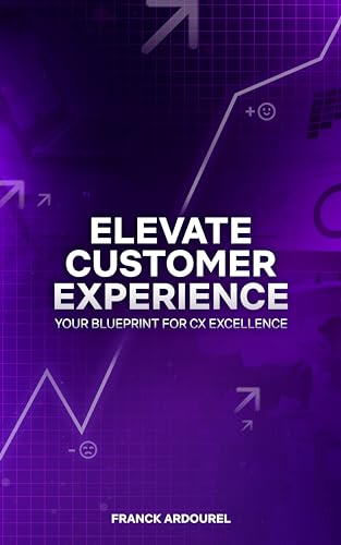 Elevate Customer Experience: Your Blueprint For CX Excellence by Franck ...