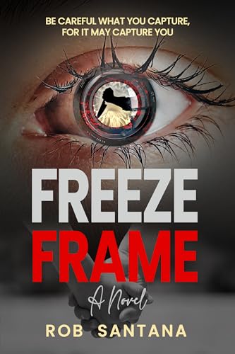 FREEZE FRAME by Rob Santana | Goodreads