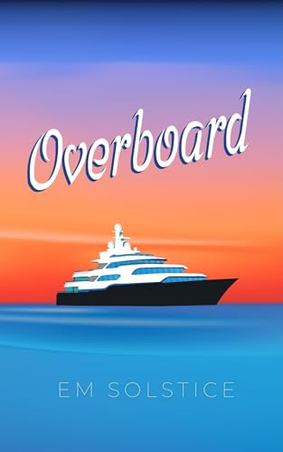 Overboard by Em Solstice | Goodreads
