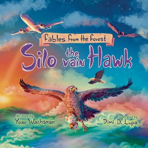 Silo, the Vain Hawk: An Exciting Children's Book about a Mouse who ...