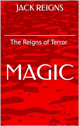 The Reigns of Terror: Magic by Jack Reigns | Goodreads