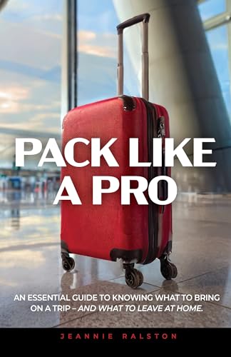 Pack Like A Pro: An Essential Guide To Knowing What To Bring On A Trip ...