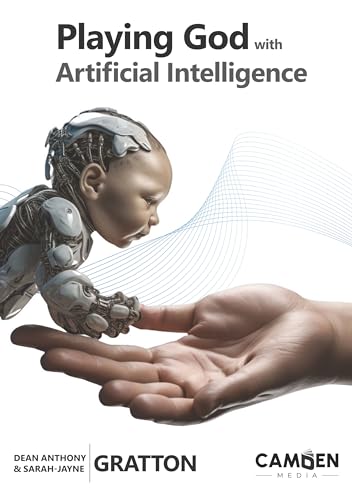 Playing God with Artificial Intelligence: Could Our Greatest Creation ...