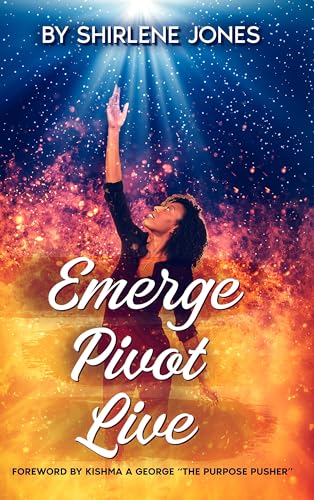 Emerge, Pivot, Live by Shirlene Jones | Goodreads