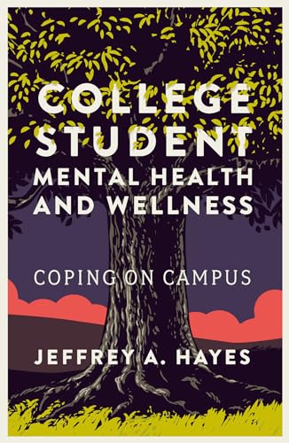 College Student Mental Health and Wellness: Coping on Campus by Jeffrey ...