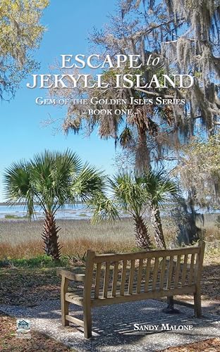 Escape to Jekyll Island: Gem of the Golden Isles Series Book One by Sandy Malone | Goodreads