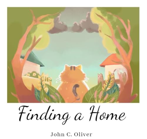 Illustrated book finding a home by John C. Oliver | Goodreads