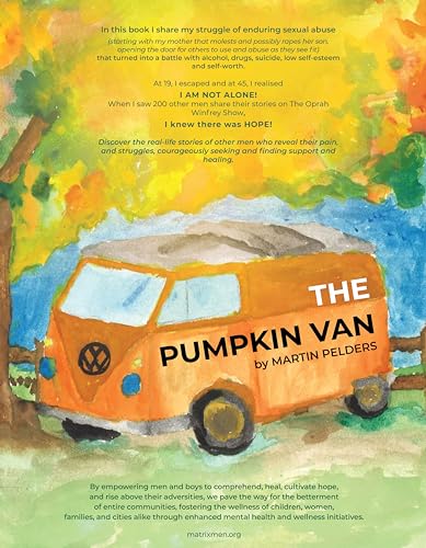 The Pumpkin Van!: The Life Story Of Martin Pelders Healing From Sexual ...