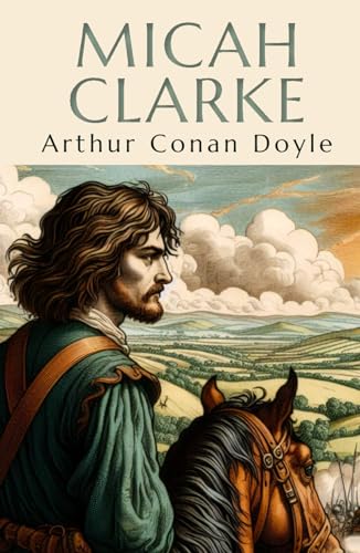 Micah Clarke by Arthur Conan Doyle | Goodreads