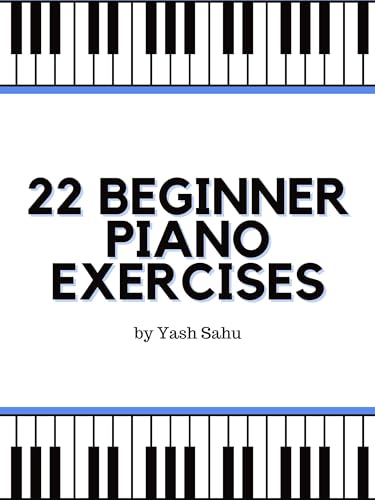 22 Beginner Piano Exercises, Beginner Piano Book, Simple Exercises, Level 1, 2 and 3 by Yash ...