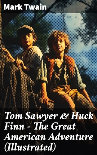 Tom Sawyer & Huck Finn – The Great American Adventure (Illustrated): An ...