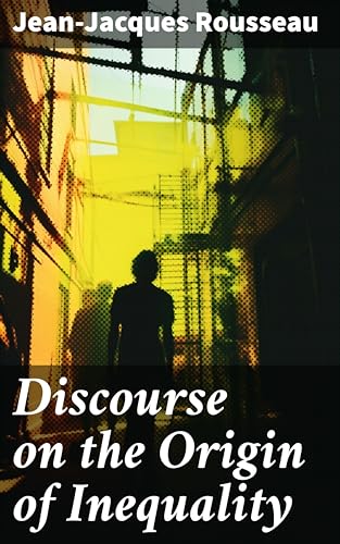 Discourse on the Origin of Inequality: Unveiling the Philosophical ...