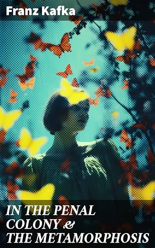 IN THE PENAL COLONY & THE METAMORPHOSIS by Franz Kafka | Goodreads