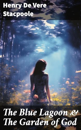 The Blue Lagoon & The Garden of God: An Enchanting Tale of Island ...