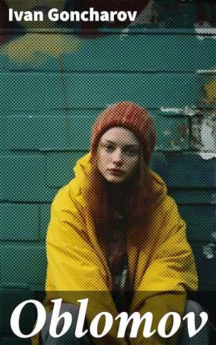 Oblomov: A Classic Russian Satirical Novel by Ivan Goncharov | Goodreads