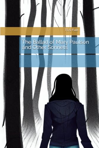 The Ballad of Mary Paulson: and Other Sonnets by TS S. Fulk | Goodreads