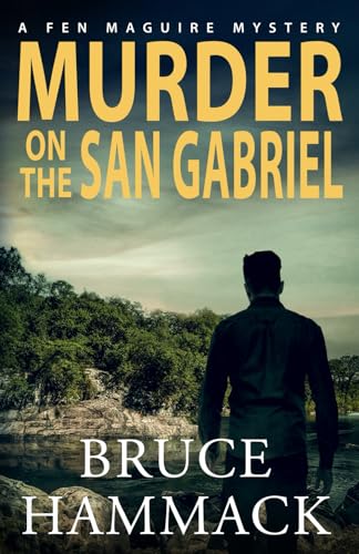 Murder On The San Gabriel (A Fen Maguire Mystery) by Bruce Hammack ...