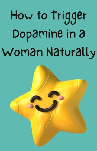 How to Trigger Dopamine in a Woman Naturally by Kanwal Saleem | Goodreads