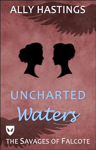 Uncharted Waters (The Savages of Falcote, #2.5) by Ally Hastings | Goodreads