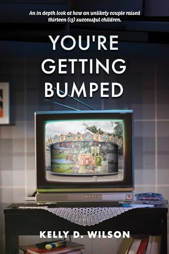 You're Getting Bumped by Kelly D. Wilson | Goodreads