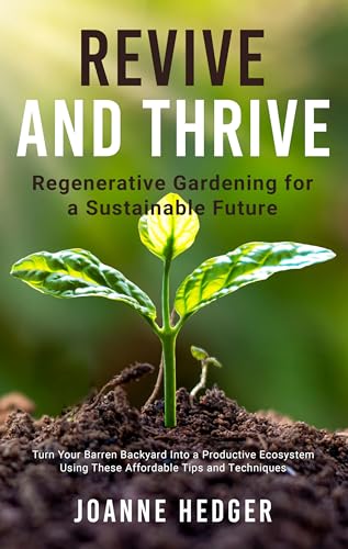 Revive and Thrive: Regenerative Gardening for a Sustainable Future ...