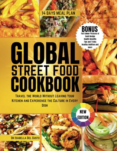 GLOBAL STREET FOOD COOKBOOK: Travel The World Without Leaving Your ...