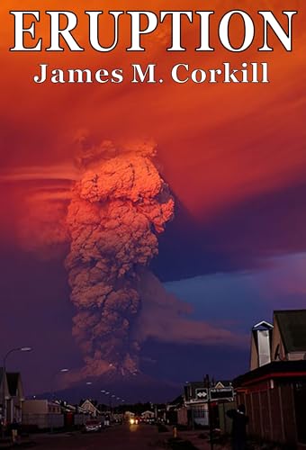 Eruption by James M. Corkill | Goodreads