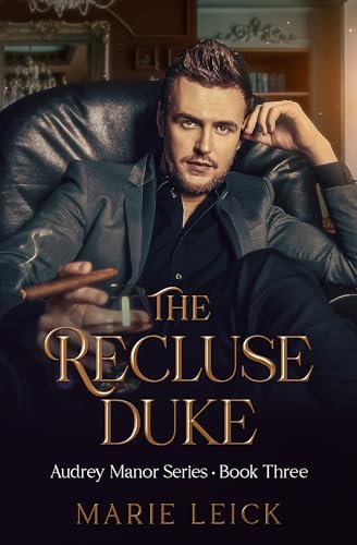 The Recluse Duke: Audrey Manor Series Book Three by Marie Leick | Goodreads